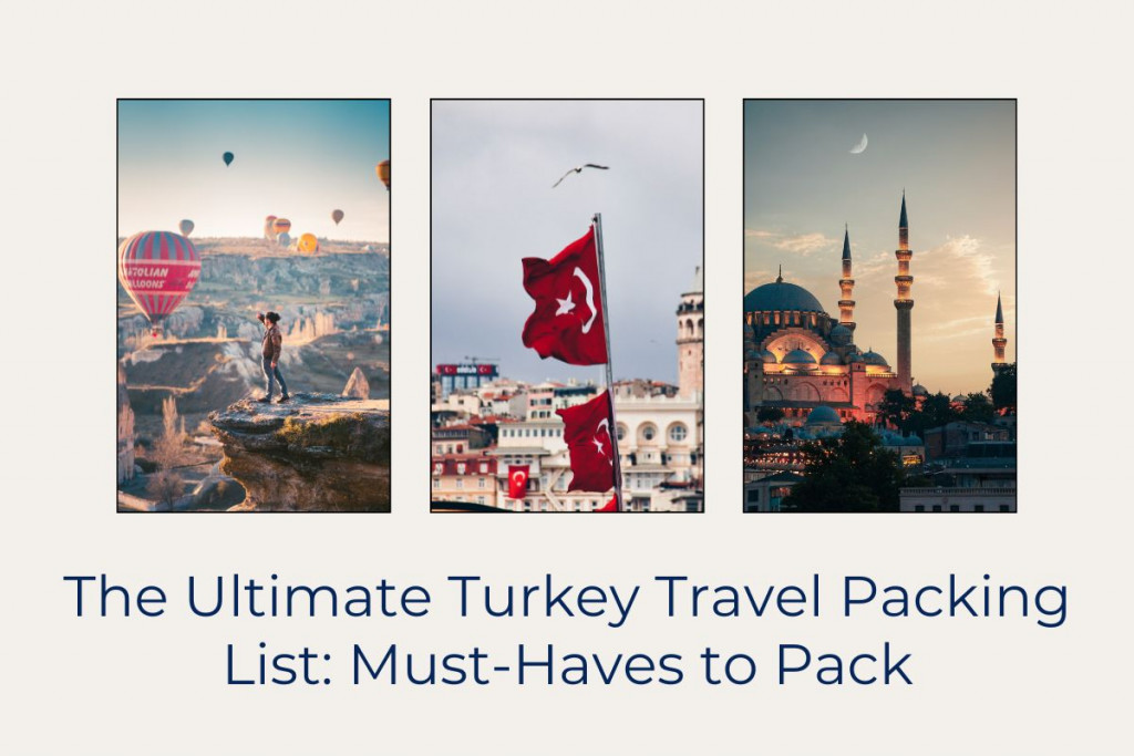 The Ultimate Turkey Travel Packing List: Must-Haves to Pack 2025